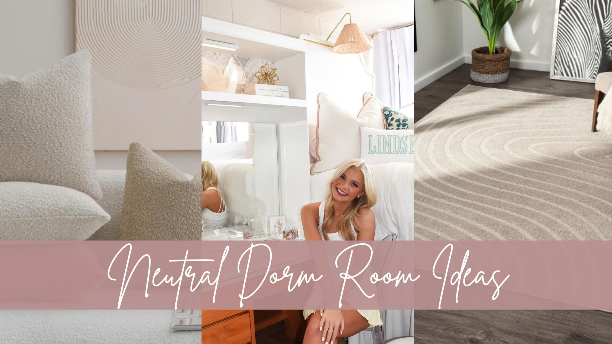 Beautiful Neutral Dorm Room Ideas We Are LOVING! - Home Styling By Maya